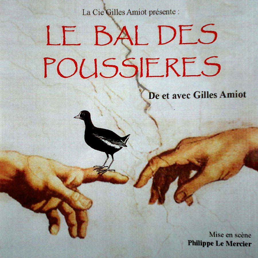 Spectacle de mon ami Gilles Amiot: Le Bal des Poussières Spectacle de mon ami Gilles Amiot: Le Bal des Poussières